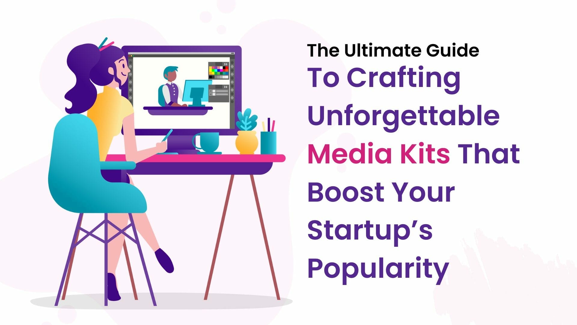 The Art Of Crafting Media Kits That Convert